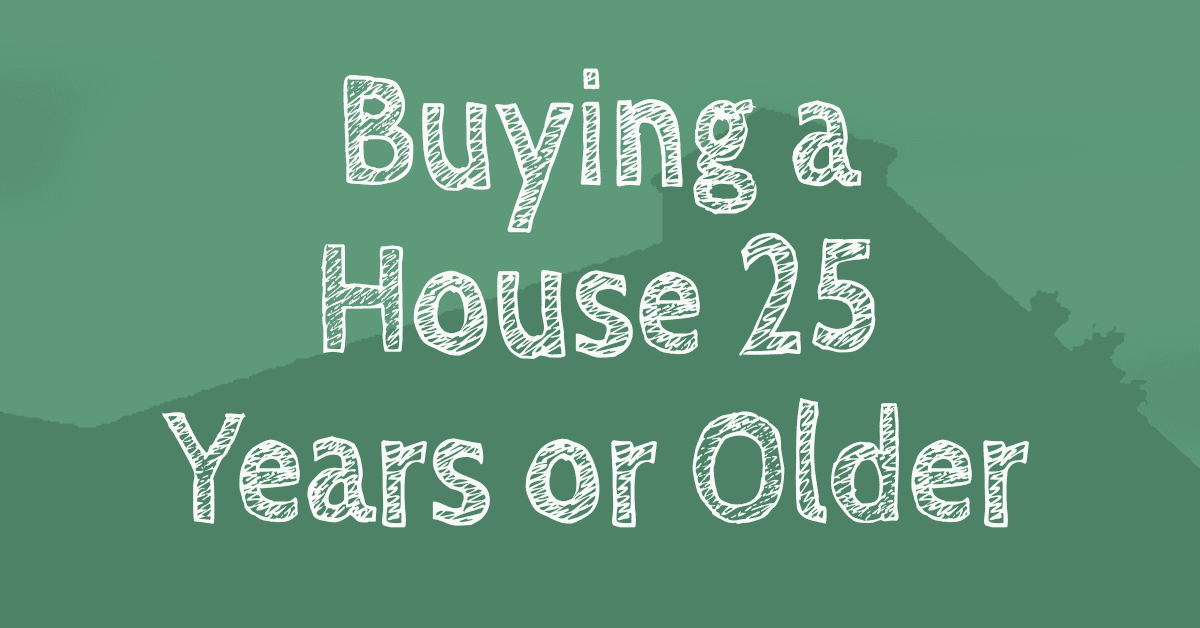 Buying a House 25 Years or Older - BuilderBuddy Inspections