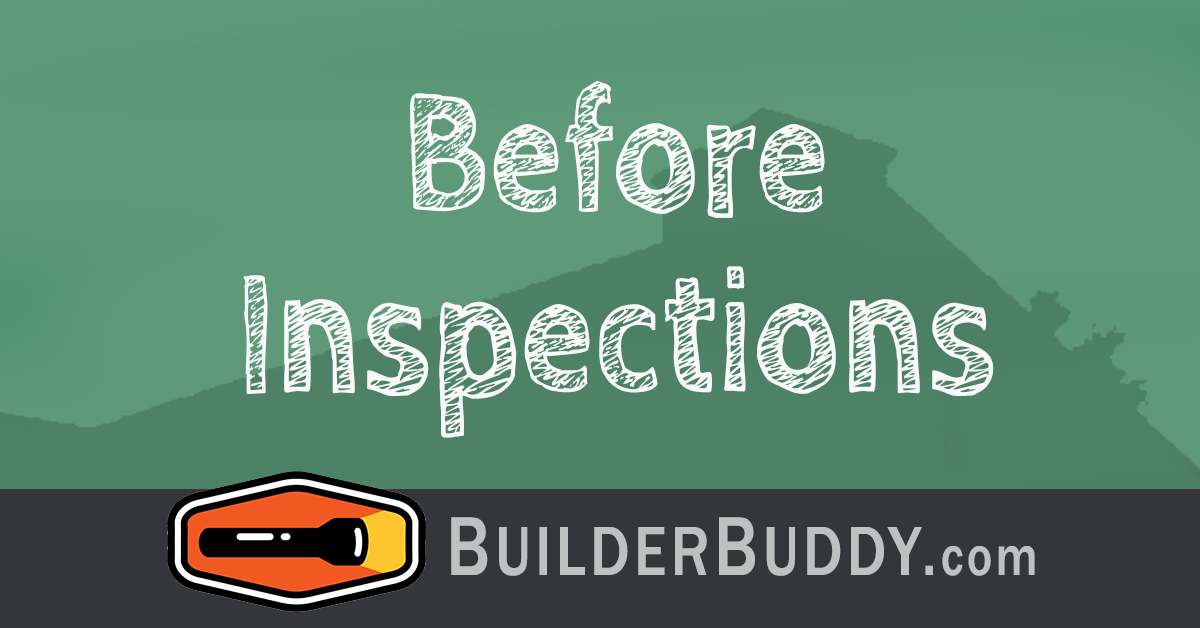 Before Inspections -- Builder Buddy